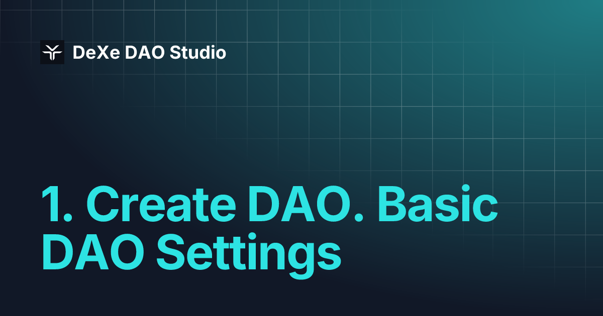1. Create DAO. Basic DAO Settings | DeXe DAO Studio