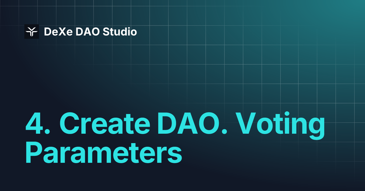 4. Create DAO. Voting Parameters | DeXe DAO Studio